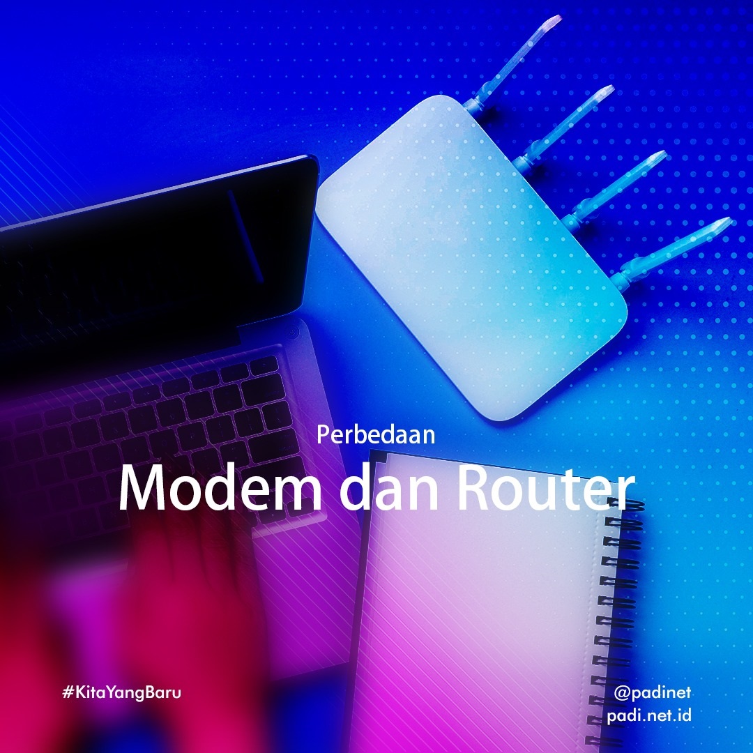 PadiNET - Internet Provider Surabaya - Perbedaan Modem dan Router PadiNET - Internet Provider Surabaya - Perbedaan Modem dan Router